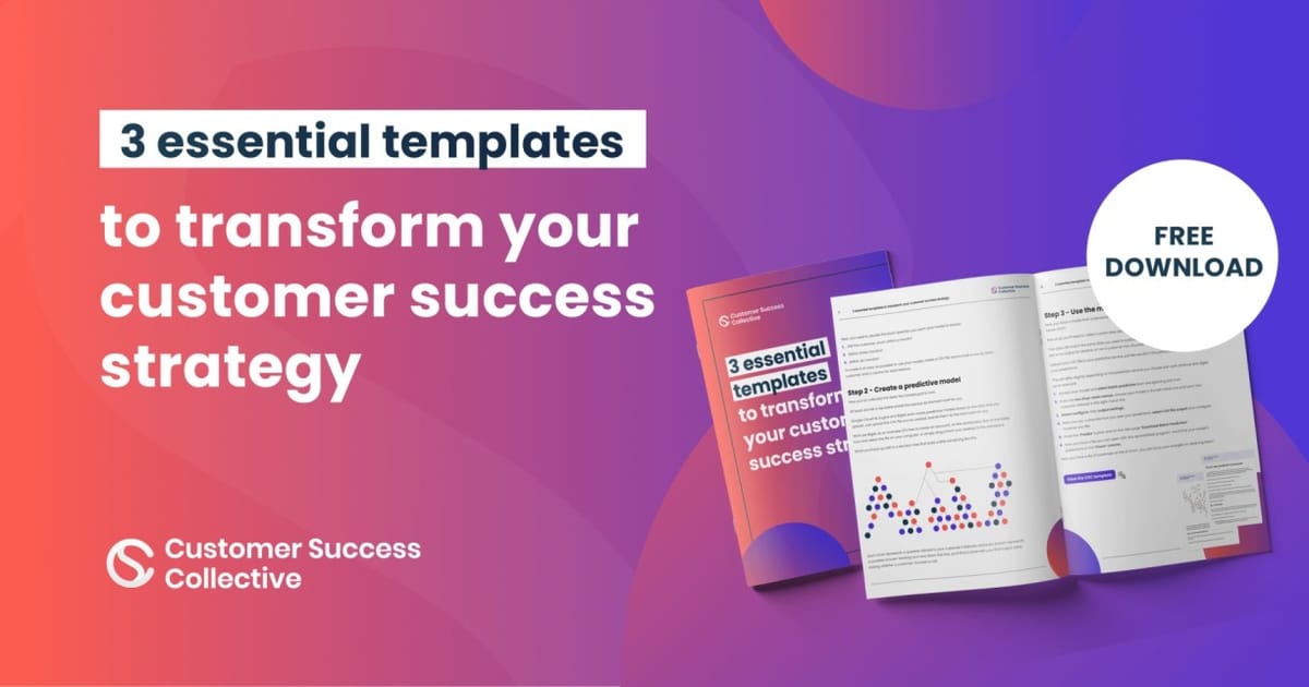 3 essential templates to transform your customer success strategy