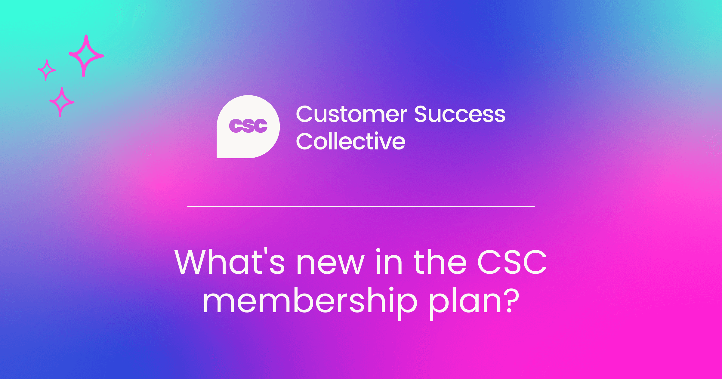 What's new in the CSC membership plan?