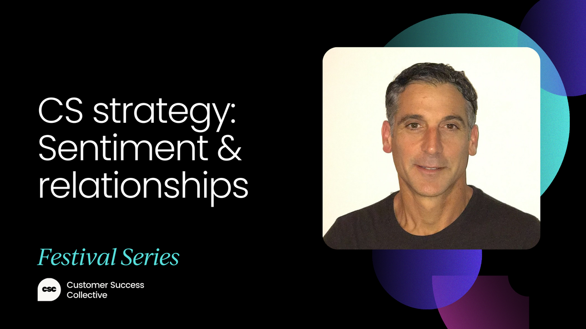 How to plan a CS strategy around sentiment & relationships